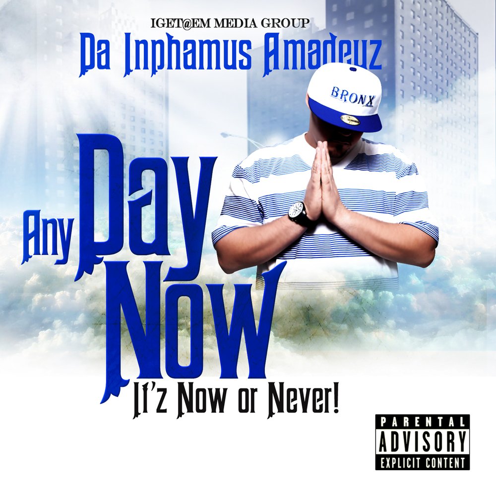 Any Day Now (It'z Now Or Never) by Da Inphamus Amadeuz | ReverbNation