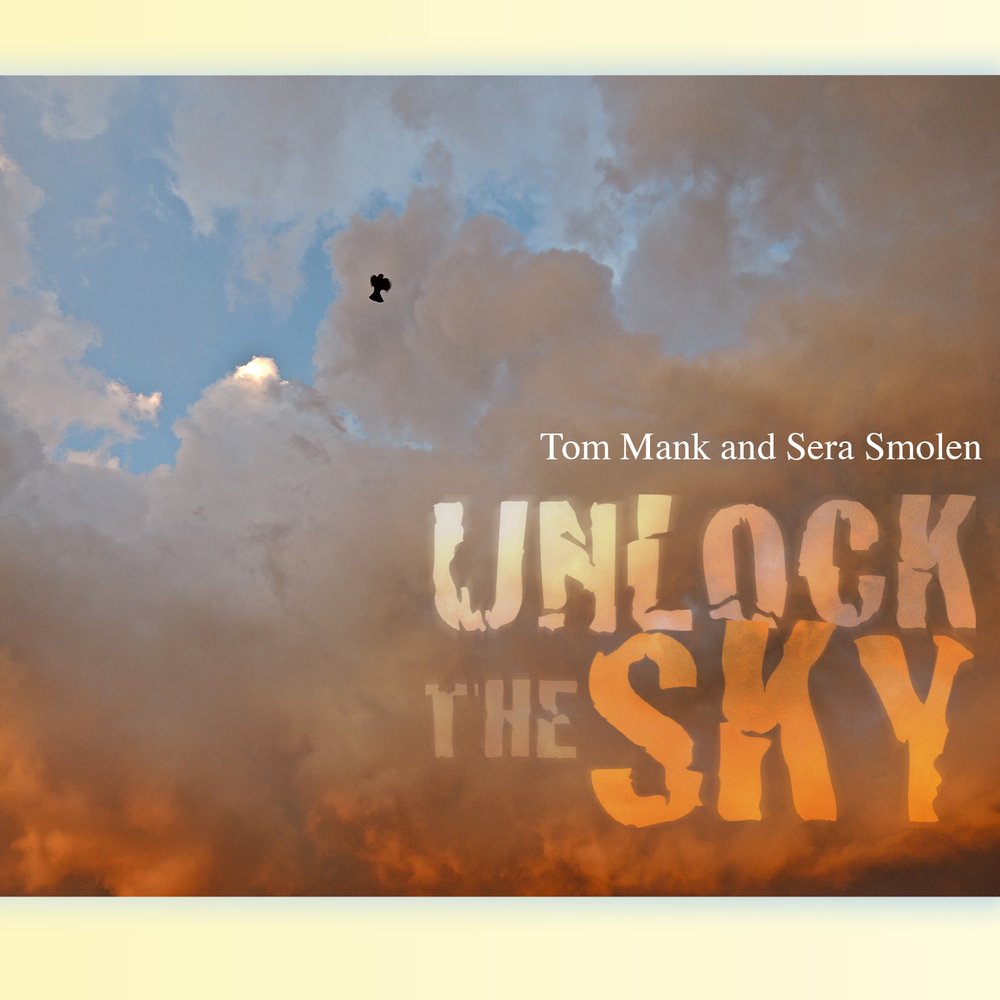 Unlock the Sky by Tom Mank and Sera Smolen | ReverbNation