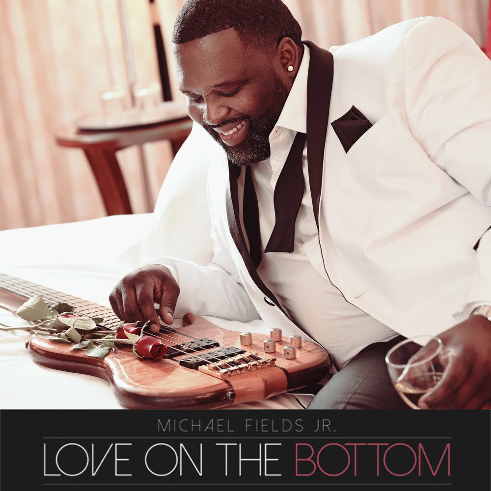 Love On The Bottom by Michael Fields Jr. | ReverbNation