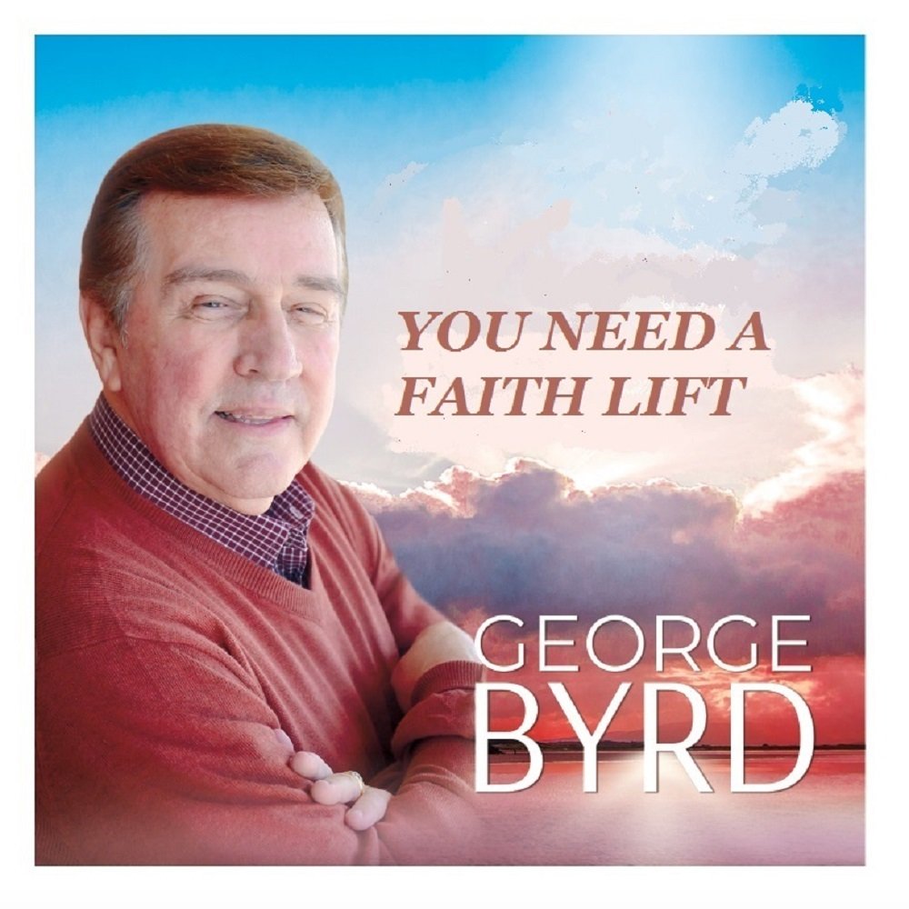George Byrd - You Need A Faith Lift by George Byrd | ReverbNation