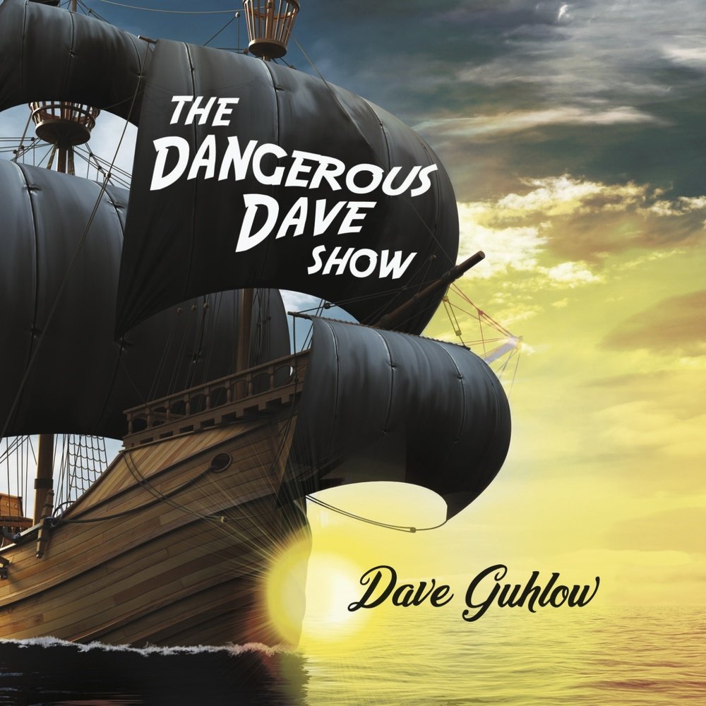 The Dangerous Dave Show by Dave Guhlow | ReverbNation