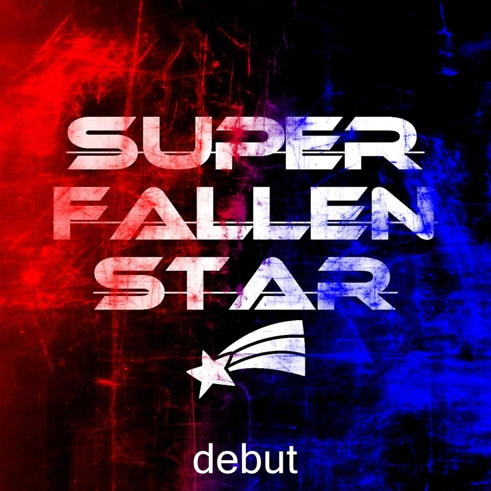 Debut by SUPER FALLEN STAR | ReverbNation