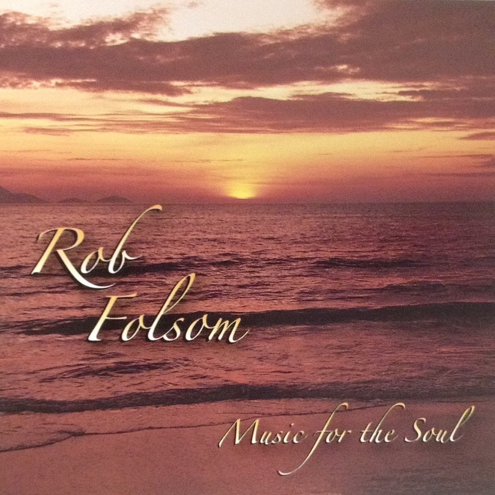 Music for the Soul by Rob Folsom | ReverbNation
