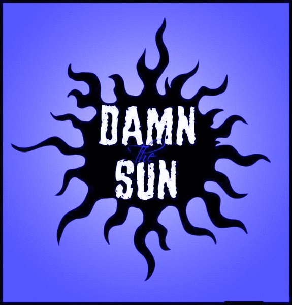 Damn The Sun | ReverbNation