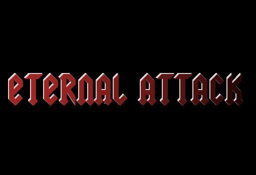 Eternal Attack | ReverbNation