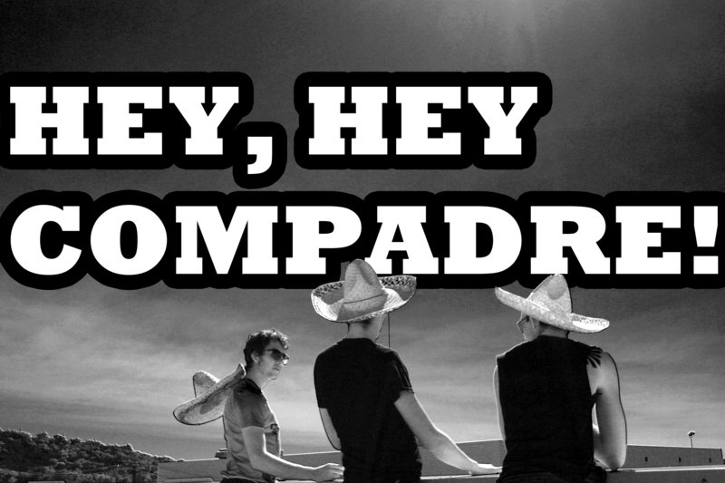Hey, Hey Compadre! | ReverbNation