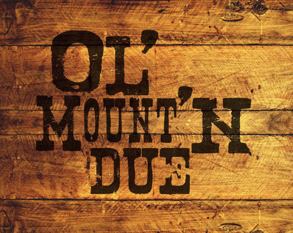 Ol' Mount'n Due | ReverbNation