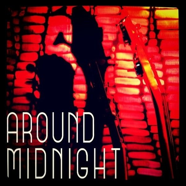 AROUND MIDNIGHT | ReverbNation