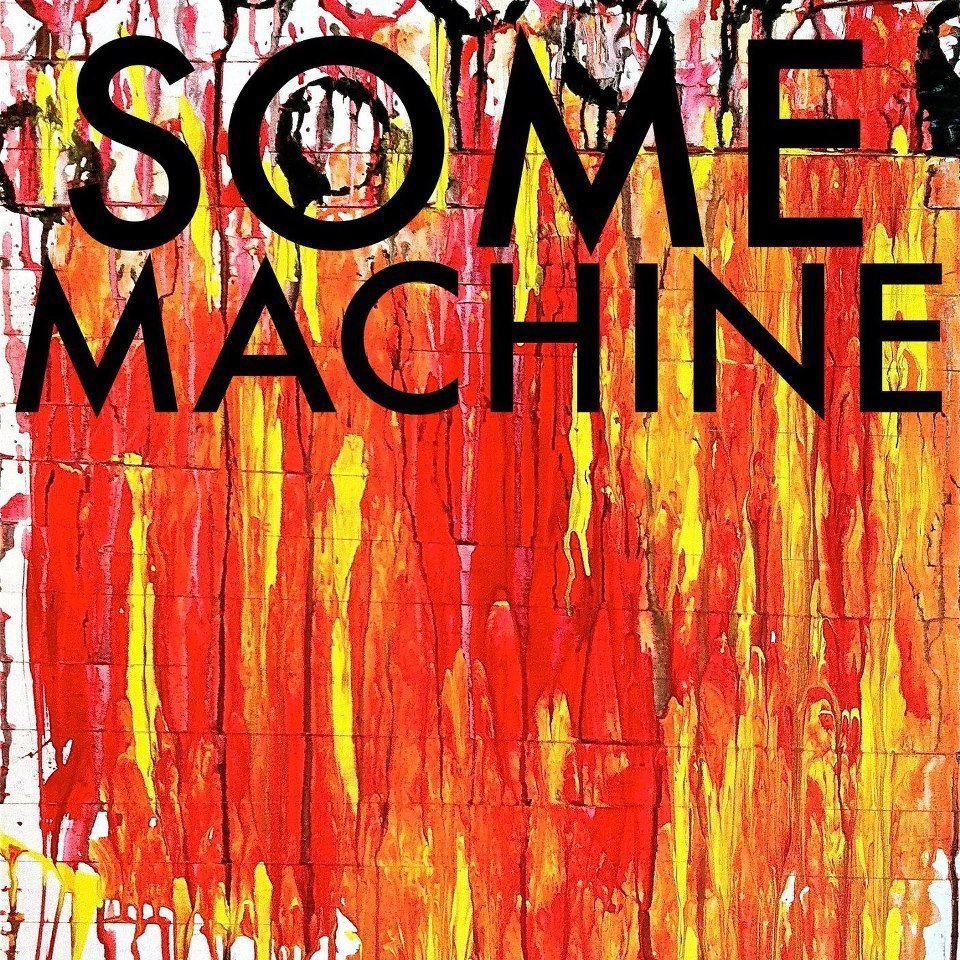 SOME MACHINE | ReverbNation