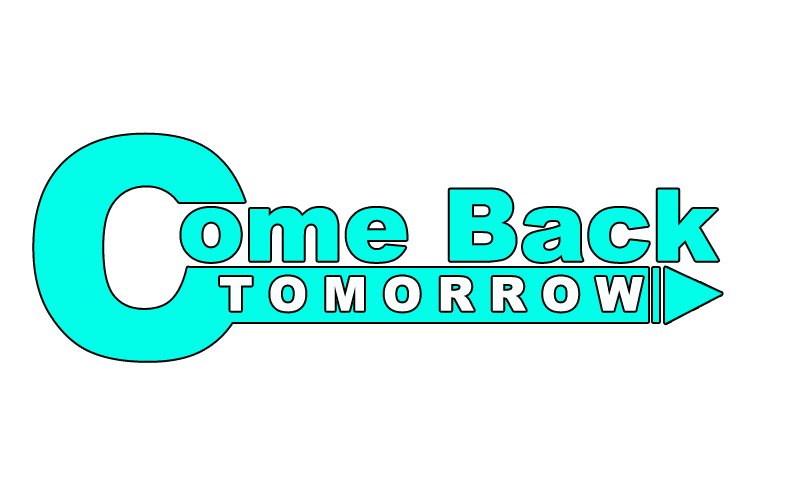 Come Back Tomorrow | ReverbNation