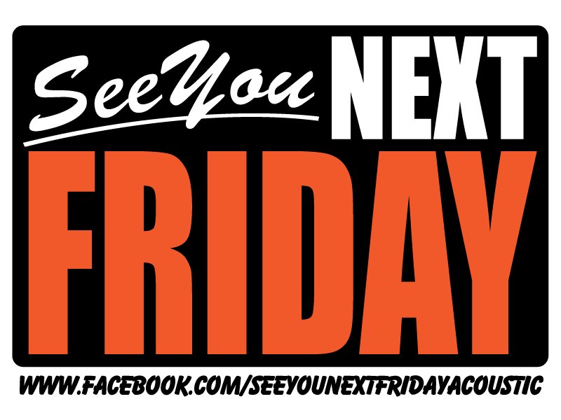 See You Next Friday | ReverbNation