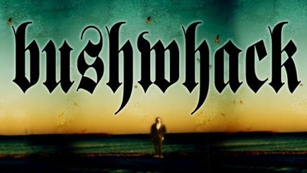 Bushwhack | ReverbNation